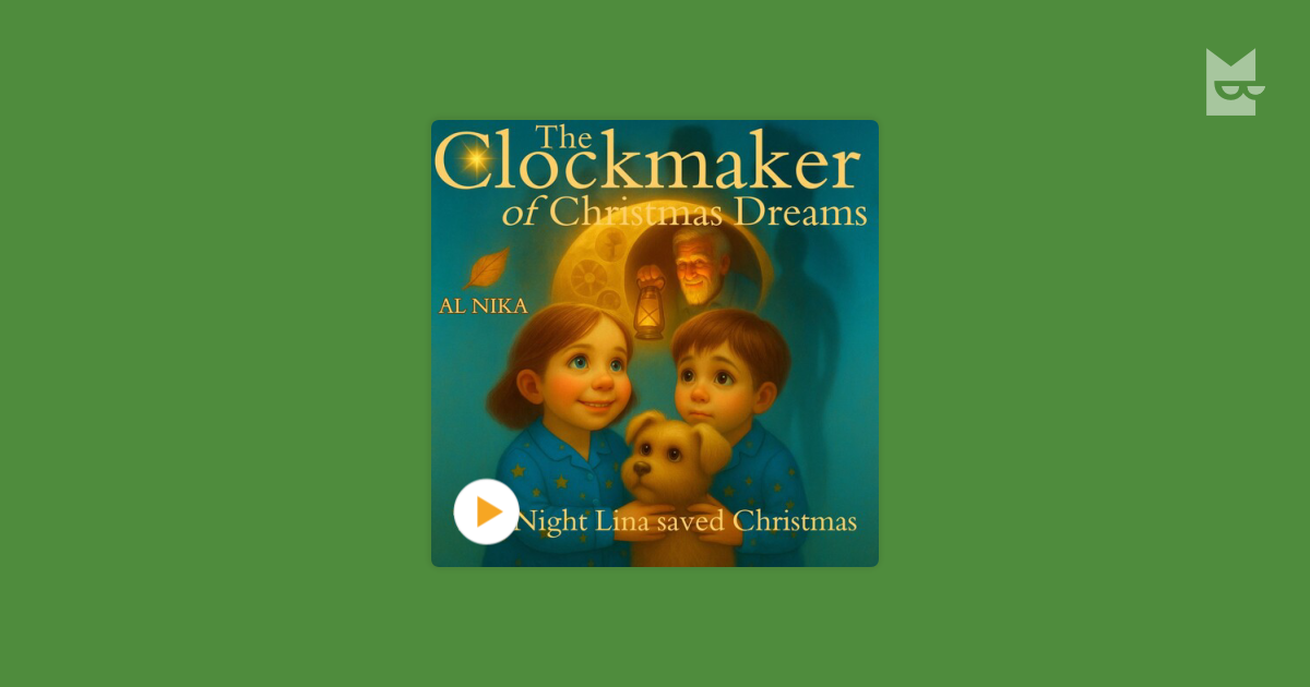 Listen to the audiobook “The Clockmaker of Christmas Dreams”, by Al Nika on Bookmate