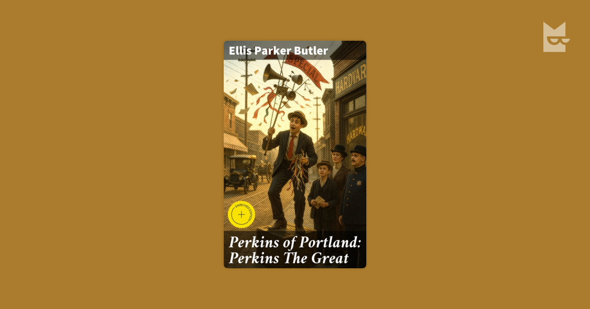 Perkins of Portland: Perkins The Great by Ellis Parker Butler Read ...