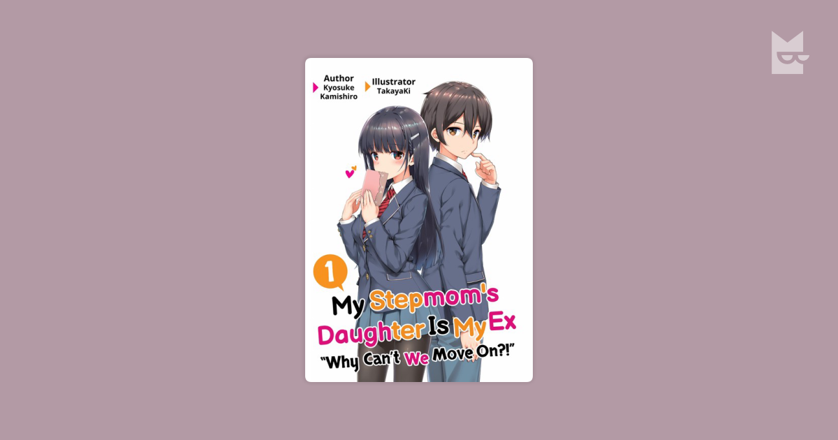 My Stepmoms Daughter Is My Ex Volume 1 By Kyosuke Kamishiro Read
