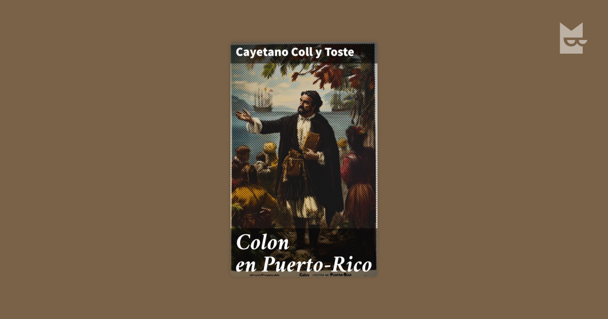 Lee Colon en Puerto-Rico, de Cayetano Coll y Toste en línea en Bookmate