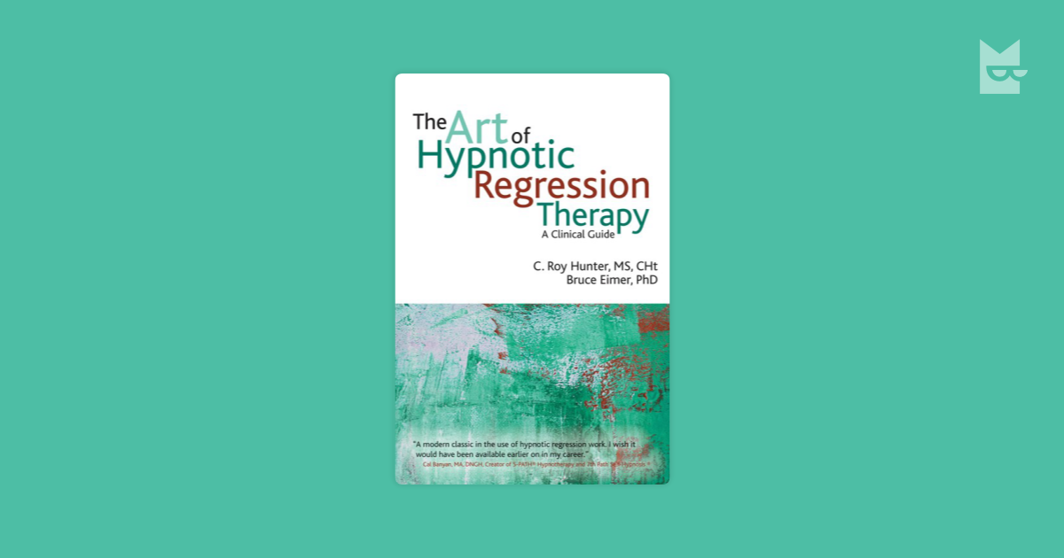 The Art Of Hypnotic Regression Therapy By Bruce Eimer C Roy Hunter