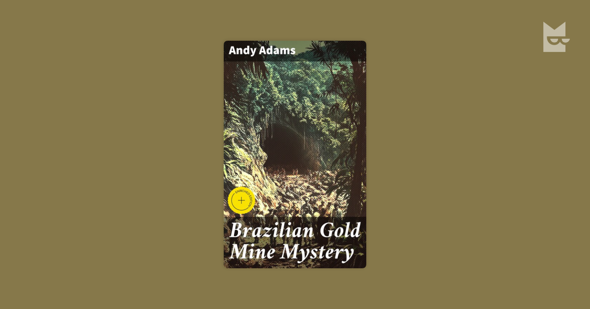 Brazilian Gold Mine Mystery by Andy Adams Read Online on Bookmate