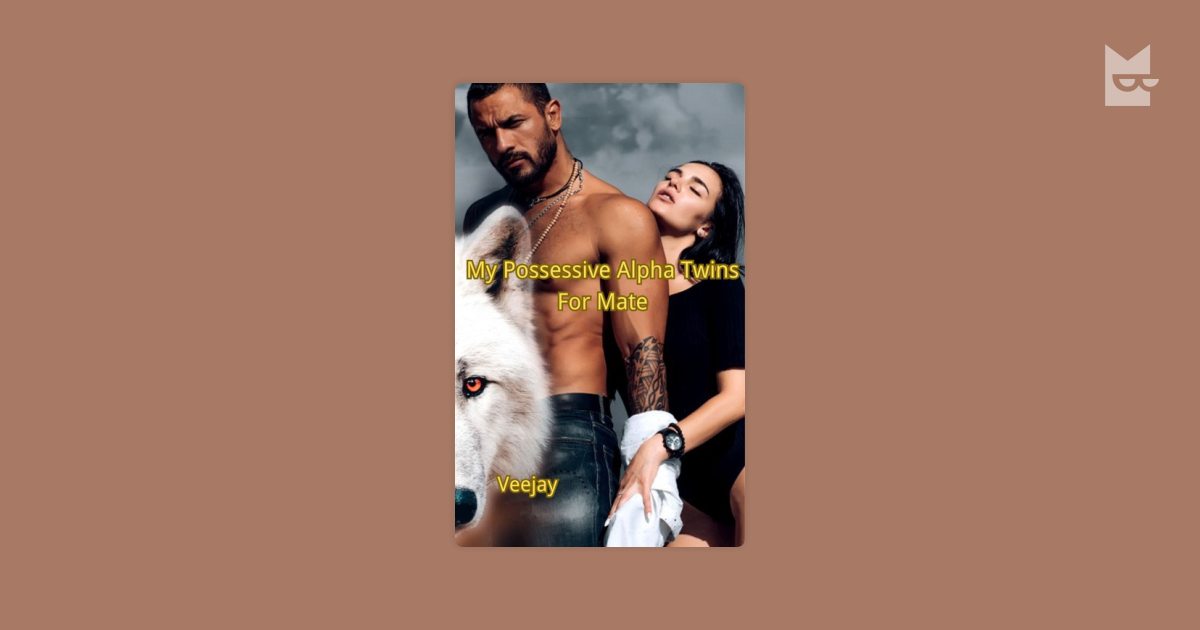 My Possessive Alpha Twins For Mate by Veejay Read Online on Bookmate