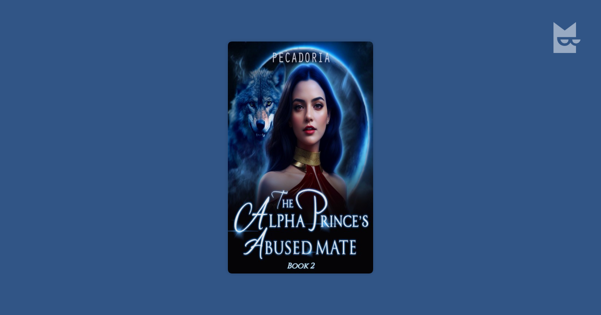 The Alpha Prince's Abused Mate by pecadoria Read Online on Bookmate