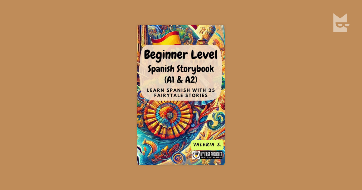 Lee Beginner Level Spanish Storybook (A1 & A2), de Valeria en línea en ...