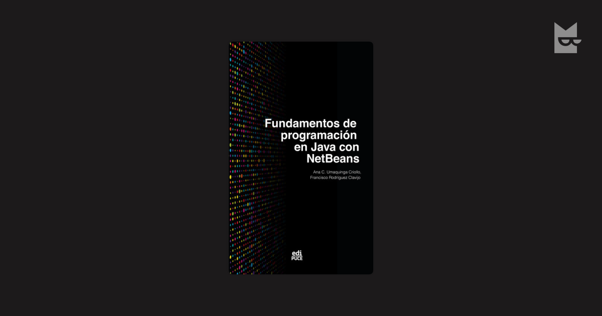 Lee Fundamentos de programación en Java con NetBeans, de Ana C. Umaquinga Criollo, Francisco ...