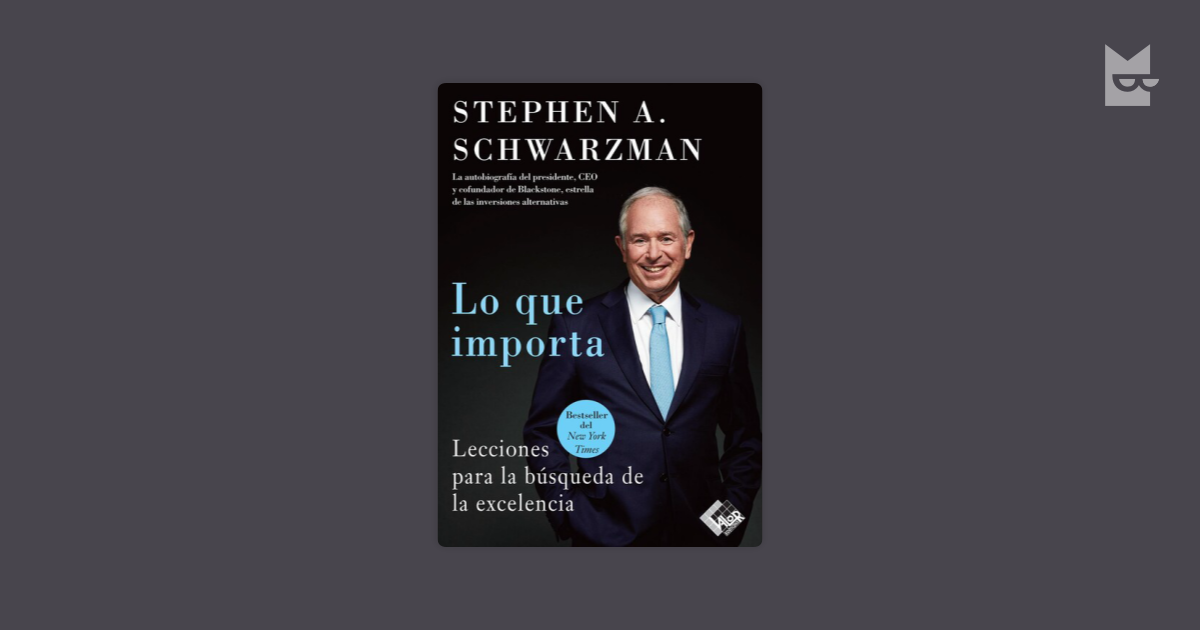 Lee Lo que importa, de Stephen A. Schwarzman en línea en Bookmate