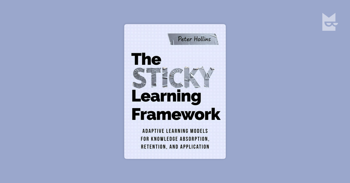 The Sticky Learning Framework by Peter Hollins Read Online on Bookmate