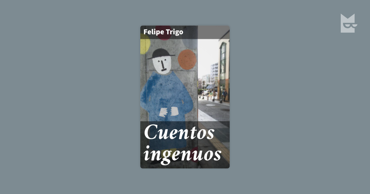Lee Cuentos ingenuos, de Felipe Trigo en línea en Bookmate