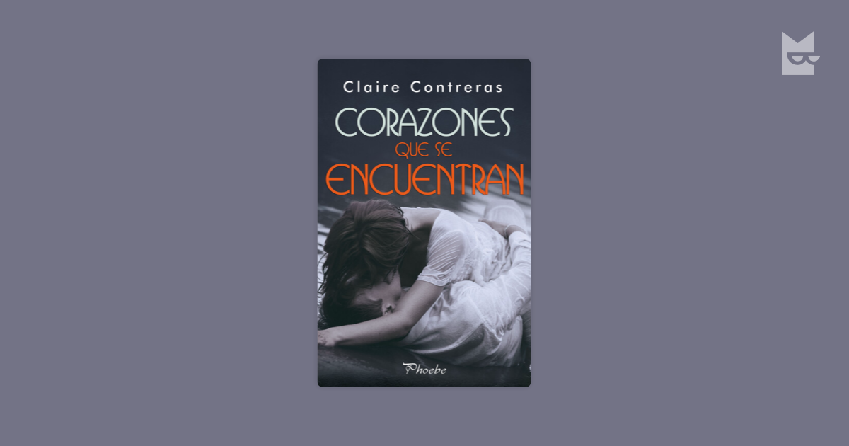 Lee Corazones que se encuentran, de Claire Contreras en línea en Bookmate