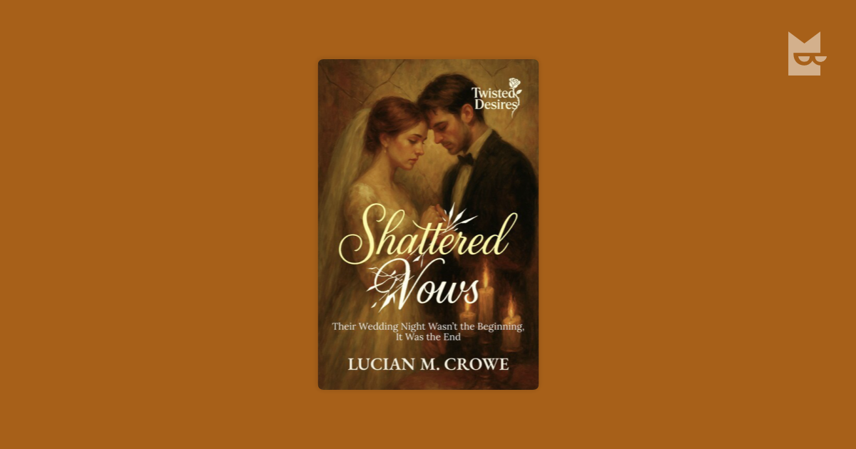 Shattered Vows by Lucian M. Crowe Read Online on Bookmate