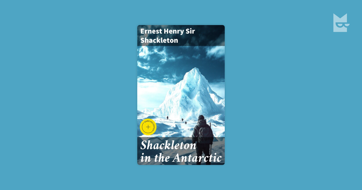 Shackleton in the Antarctic by Ernest Henry Sir Shackleton Read Online ...