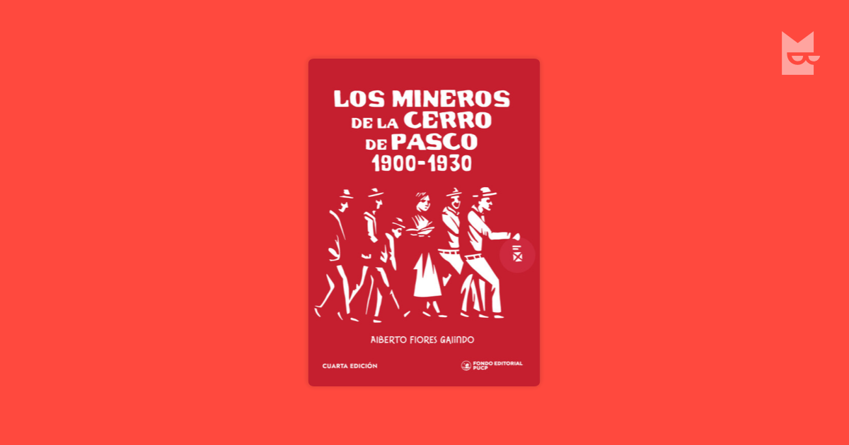 Lee Los mineros de la Cerro de Pasco, 1900–1930, de Alberto Flores Galindo en línea en Bookmate
